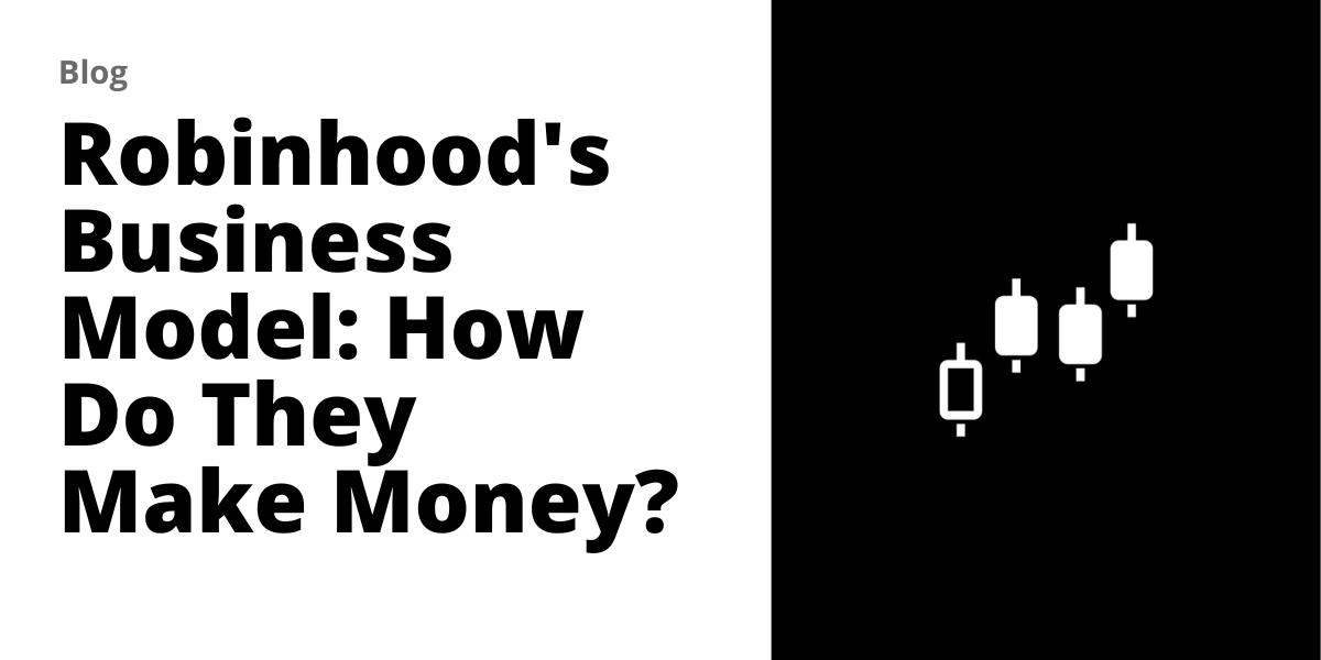 Robinhood's Business Model: How Do They Make Money?